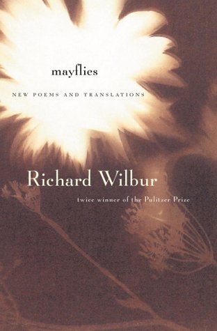Mayflies: New Poems and Translations: Wilbur, Richard: 9780151004690 ...