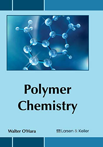 Polymer Chemistry: O'Hara, Walter: 9781635492286: Amazon.com: Books