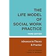 The Life Model of Social Work Practice: Advances in Theory and Practice ...