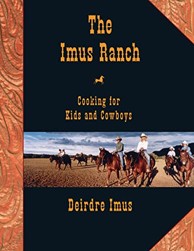 The Imus Ranch: Cooking for Kids and Cowboys: Imus, Deirdre ...
