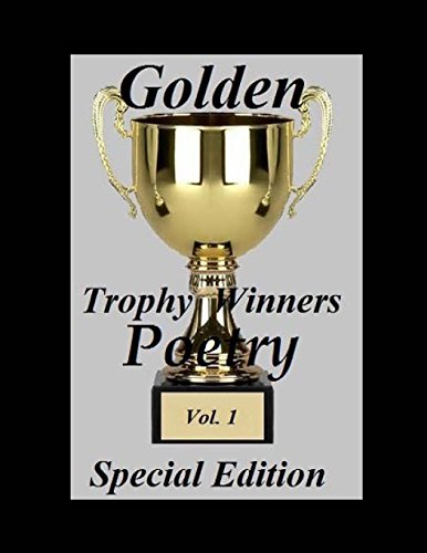 Golden Trophy Winners Poetry: Special Edition (Golden Trophy Winning ...