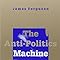 The Anti-Politics Machine: Development, Depoliticization, and ...