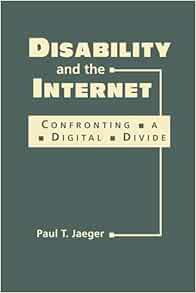 Disability and the Internet: Confronting a Digital Divide (Disability ...