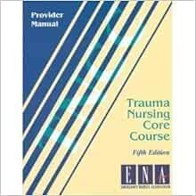 Trauma Nursing Core Course: Provider Manual: 9780935890761: Medicine ...