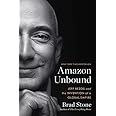 Amazon Unbound: Jeff Bezos and the Invention of a Global Empire: Stone ...
