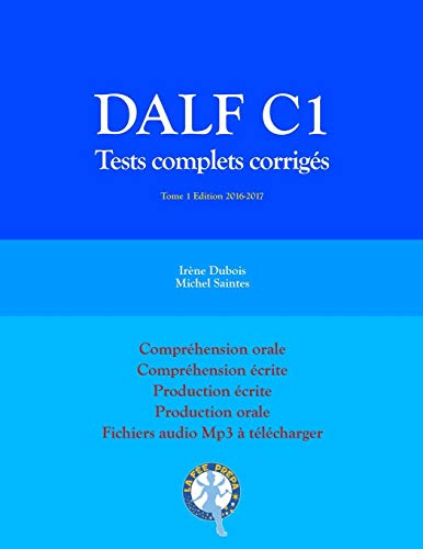 DALF C1 Tests complets corrigés: Compréhension orale, compréhension ...