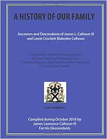 A History of Our Family: Calhoun IV, James Lawrence: 9781729816073 ...