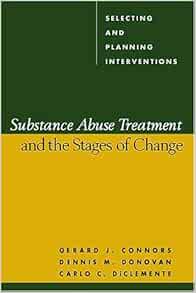 Substance Abuse Treatment and the Stages of Change: Selecting and Planning Interventions ...