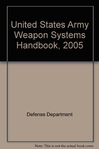 Amazon.com: United States Army Weapon Systems Handbook, 2005 ...