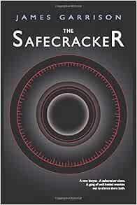 Amazon.com: The Safecracker (9781946920768): Garrison, James: Books