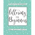 Lettering For Beginners: A Creative Lettering How To Guide With ...