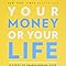Your Money or Your Life , 9 Steps to Transforming Your Relationship ...