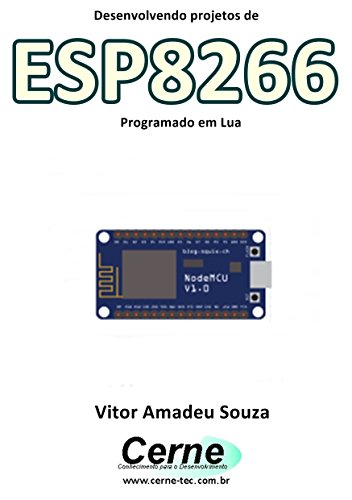 Desenvolvimento De Projetos Com Esp8266 Programado Em Lua Ebook
