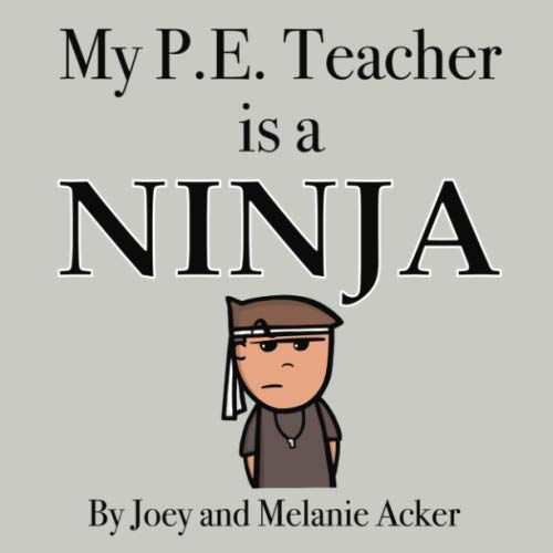 My P.E. Teacher is a Ninja (The Wonder Who Crew): Acker, Joey, Acker ...