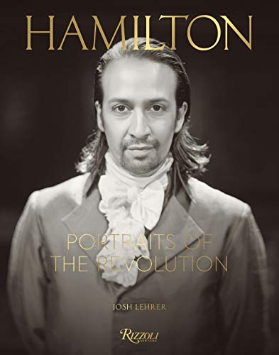 Hamilton: Portraits of the Revolution: Lehrer, Josh, Kail, Thomas ...