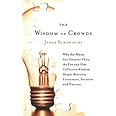 The Wisdom of Crowds: Why the Many Are Smarter Than the Few and How ...