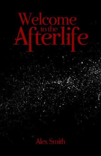 Amazon.com: Welcome to the Afterlife eBook: Smith, Alex: Kindle Store
