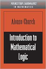 Introduction to Mathematical Logic: Church, Alonzo: 9780691029061: Amazon.com: Books