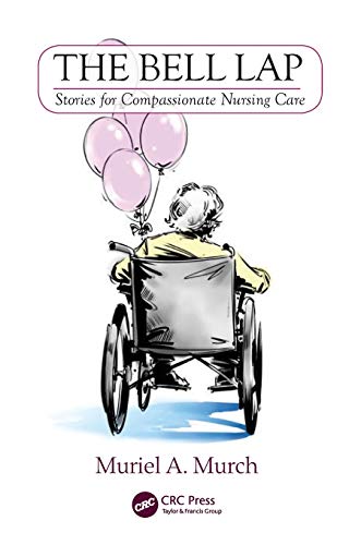 The Bell Lap: Stories for Compassionate Nursing Care: 9781785231605 ...