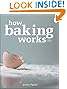 How Baking Works: Exploring the Fundamentals of Baking Science: Paula I ...