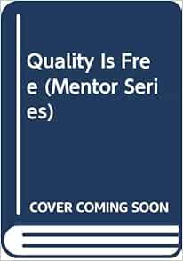 Quality Is Free: Crosby, Philip B.: 9780451621290: Amazon.com: Books