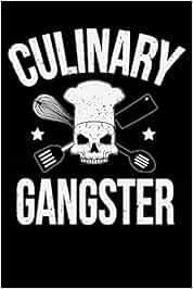 Culinary Gangster: Cooking journal for culinary arts enthusiasts ...
