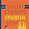 Short Stories in Spanish for Beginners: Read for pleasure at your level ...