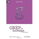 GREP in InDesign: An InDesignSecrets Guide: Peter Kahrel: 9780982508381 ...