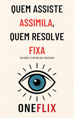 Quem Assiste Assimila, Quem Resolve Fixa: A Neurociência da Observação ...