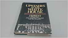 Upstairs at the White House: My Life With the First Ladies: J. B. West ...
