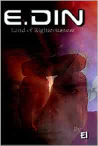 Amazon.com: E.Din, Land of Righteousness (9781403376763): Elliott ...