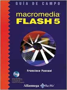 Macromedia Flash 5: Macromedia Flash 5: A Practical Course: Gomez Agudo, Fernando: 9789701507261 ...