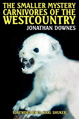The Smaller Mystery Carnivores of the Westcountry: Downes, Jonathan ...