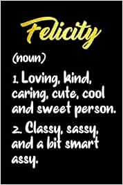 Felicity Definition Personalized Name: Felicity Notebook / Felicity ...