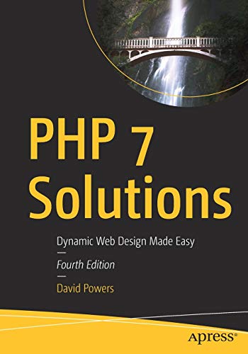 PHP 7 Solutions: Dynamic Web Design Made Easy: Powers, David ...