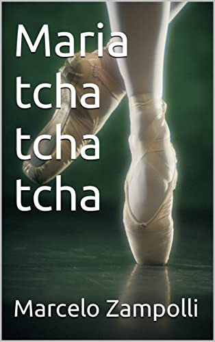 Maria tcha tcha tcha - eBook, Resumo, Ler Online e PDF - por Zampolli ...