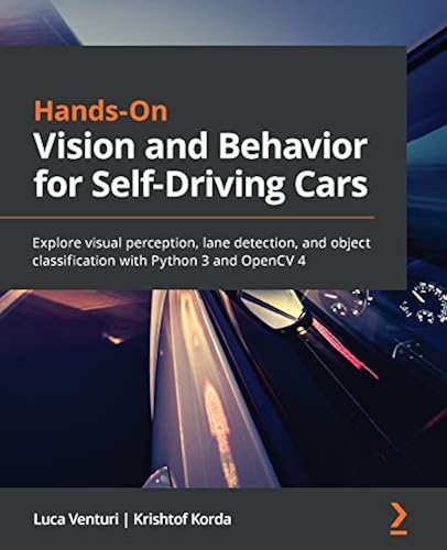 Hands-On Vision and Behavior for Self-Driving Cars: Explore visual ...