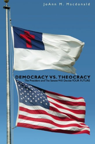 Democracy vs. Theocracy: The President and The Senate Will Decide YOUR ...