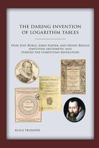 The Daring Invention of Logarithm Tables: How Jost Bürgi, John Napier ...