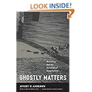 Ghostly Matters: Haunting and the Sociological Imagination: Avery F ...