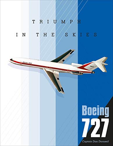 Boeing 727: Triumph in the Skies: Dornseif, Dan: 9780764360510: Books ...
