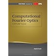 Computational Fourier Optics: A MATLAB Tutorial (Tutorial Texts): Voelz, David G.: 9780819482044 ...