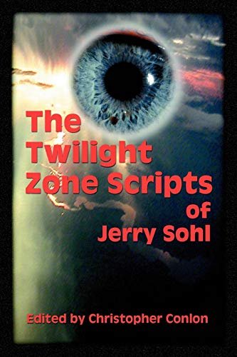 The Twilight Zone Scripts of Jerry Sohl: Sohl, Jerry, Conlon ...