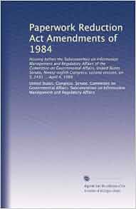 Paperwork Reduction Act Amendments of 1984: Hearing before the ...