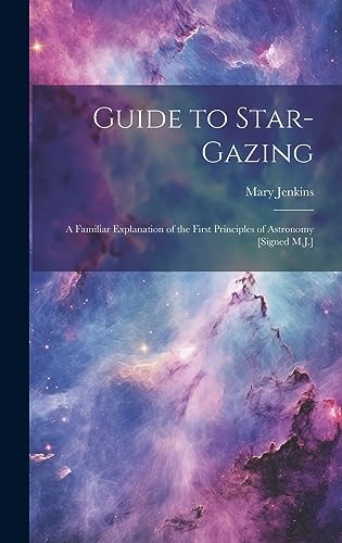 Buy Guide to Star-Gazing: A Familiar Explanation of the First ...