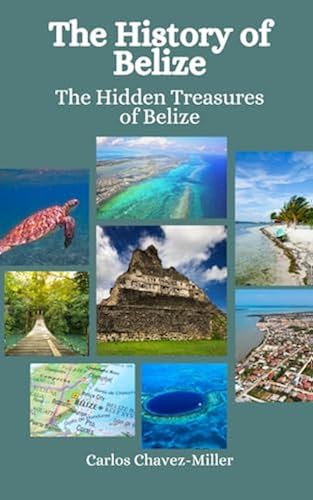The History of Belize: The Hidden Treasures of Belize in Bahrain ...