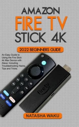 AMAZON FIRE TV STICK 4K 2022 BEGINNERS GUIDE: An Easy Guide to Using ...