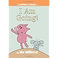 I Am Going! (An Elephant and Piggie Book) (An Elephant and Piggie Book ...