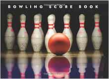 Bowling Score Book: A Bowling Score Keeper for League Bowlers (Bowling ...
