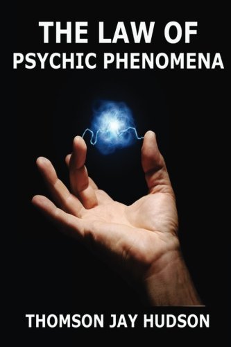 The Law Of Psychic Phenomena: Hudson, Thomas Jay: 9783849674724: Amazon.com: Books